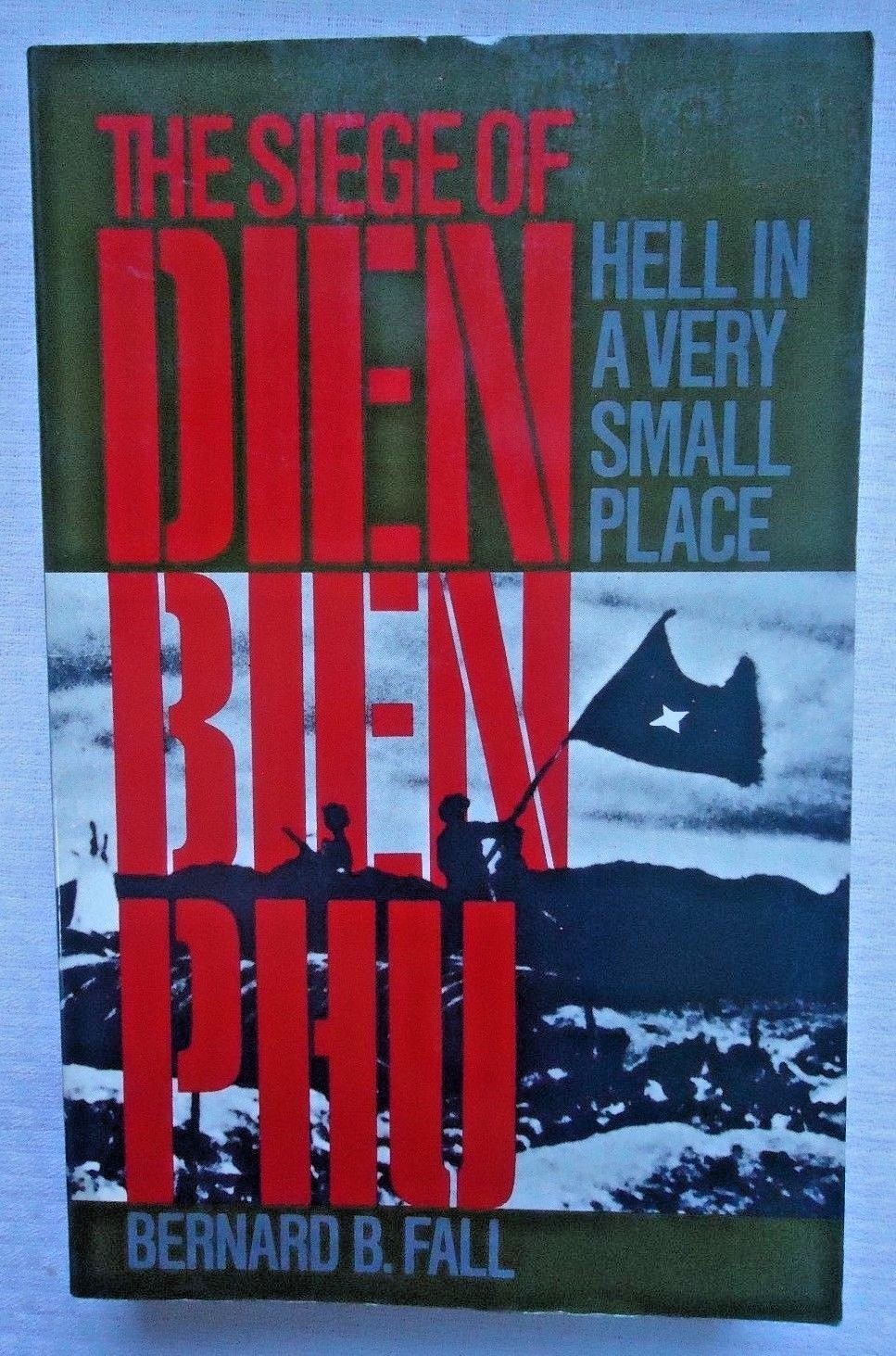 Hell in a Very Small Place : The Siege of Dien Bien Phu by Bernard B ...