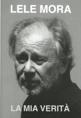 La Mia Verita Lele Mora Roberto Maggi Editore 2013 9788859946953 | eBay