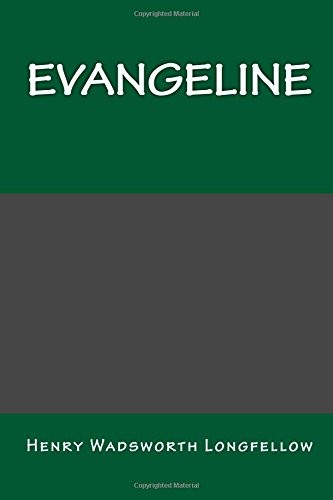 EVANGELINE By Henry Wadsworth Longfellow **BRAND NEW** 9781546844129| eBay