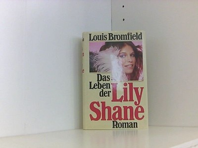 Das Leben der Lily Shane. Bromfield, Louis.: | eBay.de