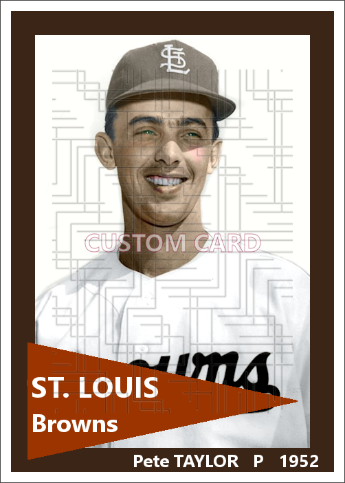 Pete Taylor - 1952 St. Louis Browns - 2.5 x 3.5 custom card (blank back ...