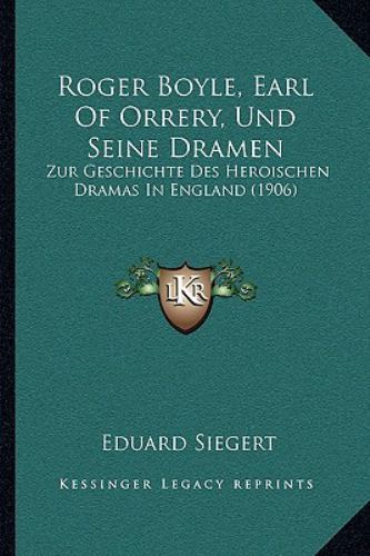 Roger Boyle, Earl of Orrery, und Seine Dramen : Zur Geschichte des ...