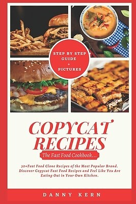 Copycat Recipes: Fast Food Cookbook: 30+ Fast Food Clone Recipes by ...
