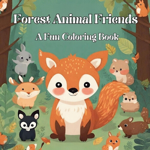 Forest Animal Friends: A Fun Coloring Book by Chang, Athena | eBay