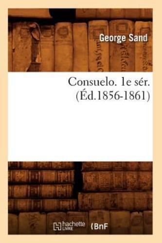 Consuelo. 1e Ser. (Ed. 1856-1861) by George Sand (2012, Trade Paperback ...