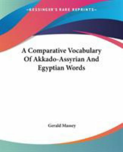 A Comparative Vocabulary of Akkado-Assyr by Gerald Massey (2005, Trade ...