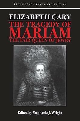 Renaissance Texts and Studies: Elizabeth Cary: the Tragedy of Mariam by ...