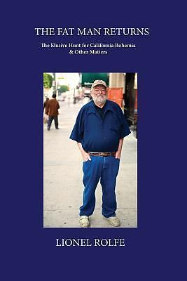 Fat Man Returns : The Elusive Hunt for California Bohemia and Other ...