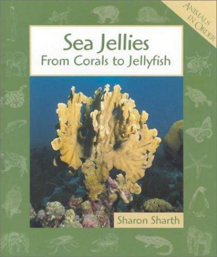Sea Jellies : From Corals to Jellyfish by Sharon Sharth (2002 ...