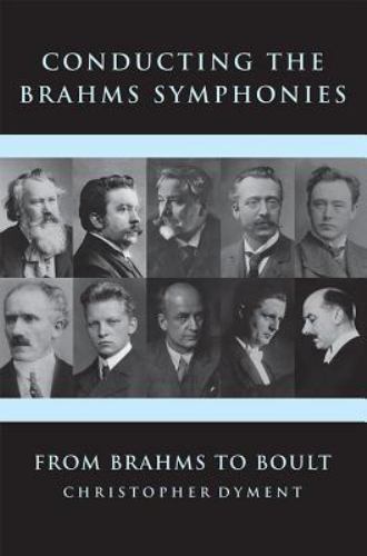 Conducting the Brahms Symphonies : From Brahms to Boult by Christopher ...