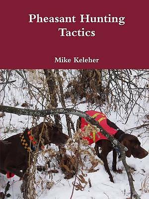 Pheasant Hunting Tactics by Mike Keleher (Paperback, 2013) for sale ...