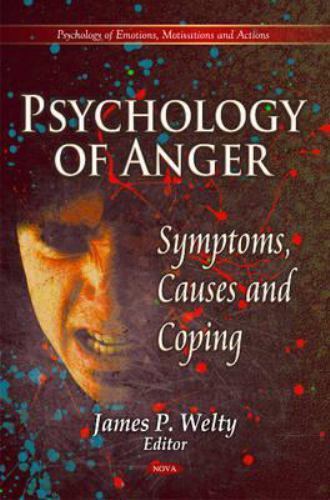 Psychology of Anger : Symptoms, Causes and Coping by James P. Welty ...