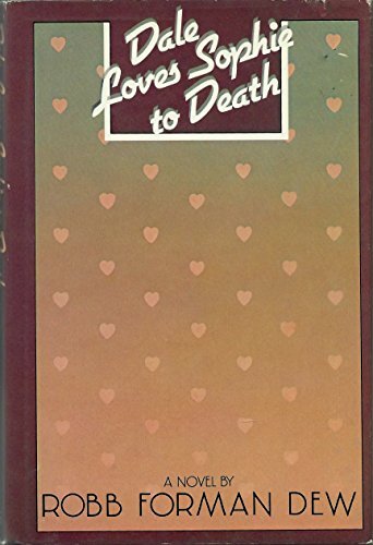 Dale Loves Sophie to Death by Robb Forman Dew (1981, Hardcover) for ...