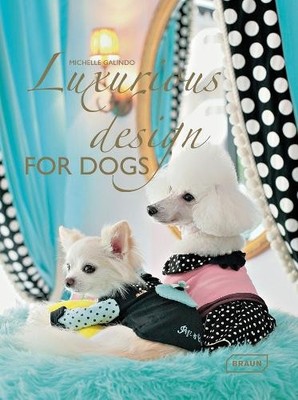 Michelle Galindo Luxurious Design for Dogs (Hardback) (US IMPORT ...