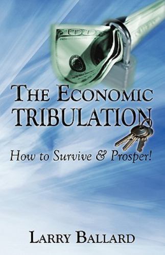 The Economic Tribulation by Ballard, Larry, Brand New, Free shipping in ...