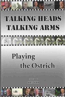 Talking Heads, Talking Arms Vol. 3 : Playing the Ostrich Canada Army ...