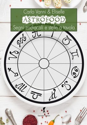 Libro - Carlo Vanni / Eliselle - Astrofood. Segni Zodiacali E Stelle A ...