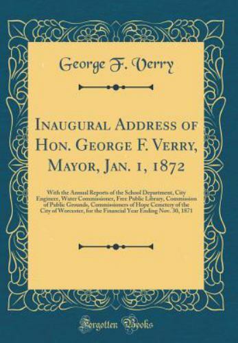 Inaugural Address of Hon. George F. Verry, Mayor, Jan. 1 1872 : With ...