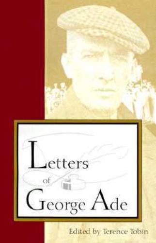 Letters of George Ade by Terence Tobin (1999, Trade Paperback) for sale ...