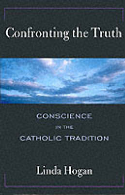 Confronting the Truth: Conscience in the Catholic Tradition by Linda ...