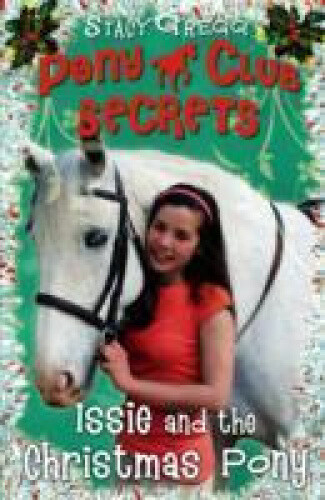 Issie and the Christmas Pony: Christmas Special (Pony Club Secrets ...