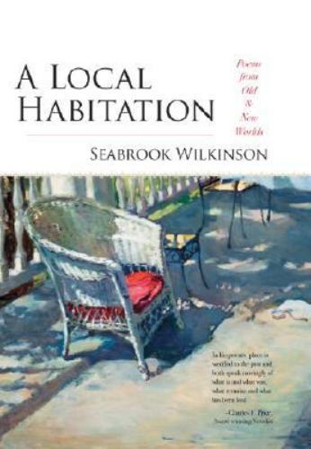 Local Habitation : Poems from Old & New Worlds, Hardcover by Wilkinson ...