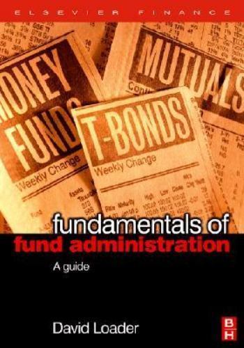 Fundamentals of Fund Administration : A Guide by David Loader (2006 ...