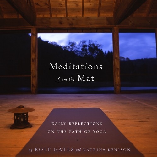Rolf Gates Katrina Kenison Meditations from the Mat (Taschenbuch ...