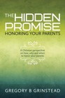 The Hidden Promise, Honoring Your Parents: A Christian perspective on ...