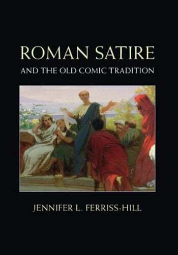 Roman Satire Old Comic Tradition by Jennifer L Ferriss-Hill: New ...