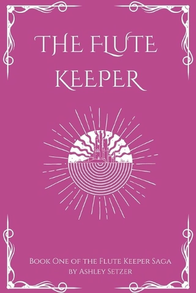 The Flute Keeper: Book One of The Flute Keeper Saga by Ashley Setzer ...