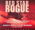 Red Star Rogue : The Untold Story of a Soviet Submarine's Nuclear ...