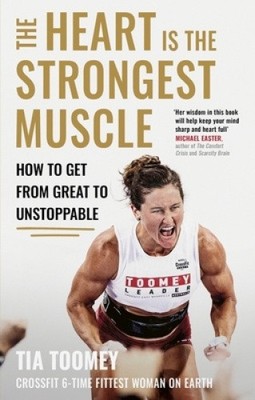 The Heart is the Strongest Muscle: How to Get from Great to Unstoppable ...
