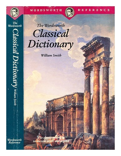 SMITH, WILLIAM (1813-1893) The Wordsworth classical dictionary ...