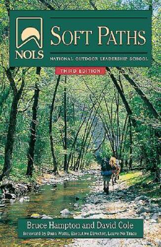 NOLS Soft Paths: How to Enjoy the Wilderness Without Harming It (N ...