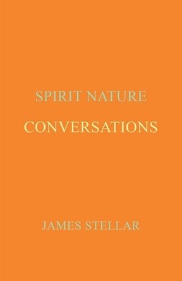 Conversations: Spirit Nature by James Stellar Paperback Book ...