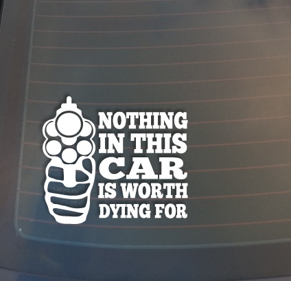 Nothing in this car is worth dying for sticker Funny gun control truck ...