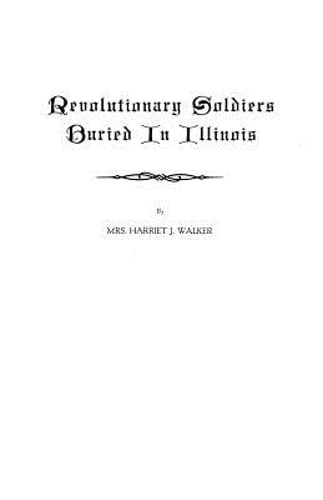 Revolutionary Soldiers Buried in Illinois by Harriet J Walker: New | eBay