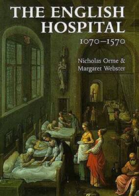 The English Hospital, 1070-1570 - Hardcover By Orme, Nicholas - GOOD ...