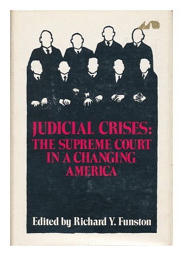 FUNSTON, RICHARD Y. Judicial Crises : the Supreme Court in a Changing ...