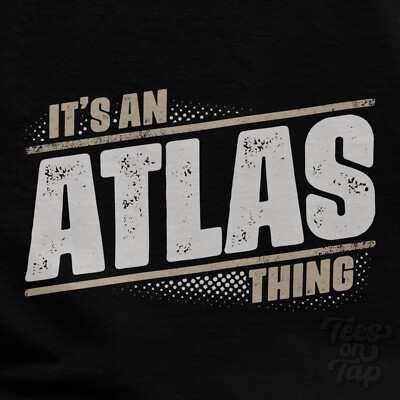 IT'S AN ATLAS THING T-SHIRT name surname funny family gift idea | eBay ...