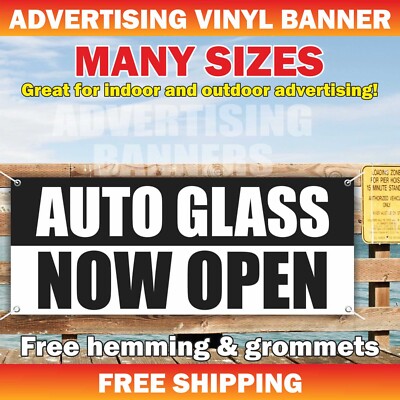 AUTO GLASS NOW OPEN Advertising Banner Vinyl Mesh Sign WINDSHIELDS ...