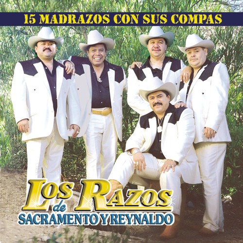 Los Razos De Sacramento Y Reynaldo : 15 Madrazos Con Sus Compas by Los ...