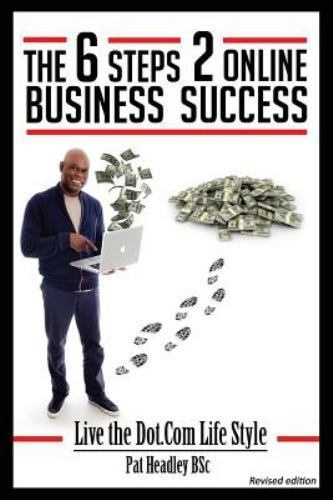 6 STEPS 2 ONLINE BUSINESS SUCCESS : You Can't Fail If You Don't Quit by ...
