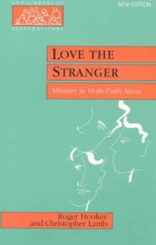 Love the Stranger: Ministry in Multi-Faith Areas (New Library of ...