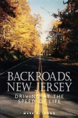 Backroads, New Jersey: Driving at the Speed of Life by Mark Di Ionno ...