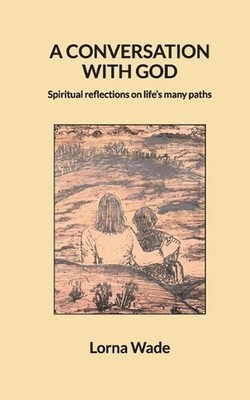 A Conversation With God: Spiritual reflections on life's many paths by ...
