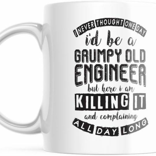 Engineer Mug Never Thought I'd Be A grumpy Engineer But I am Killing it ...