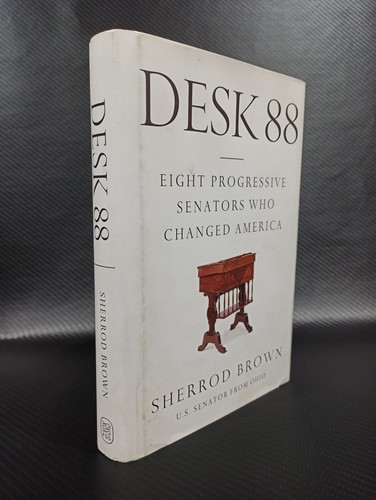 Desk 88 : Eight Progressive Senators Who Changed America by Sherrod ...