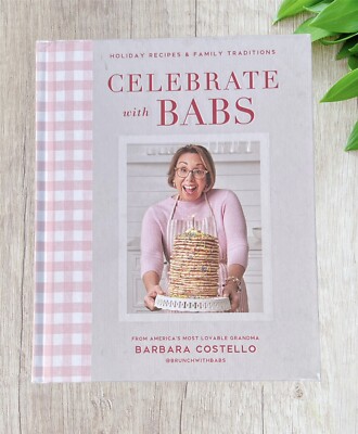 Celebrate with Babs : Holiday Recipes and Family Traditions by Barbara ...